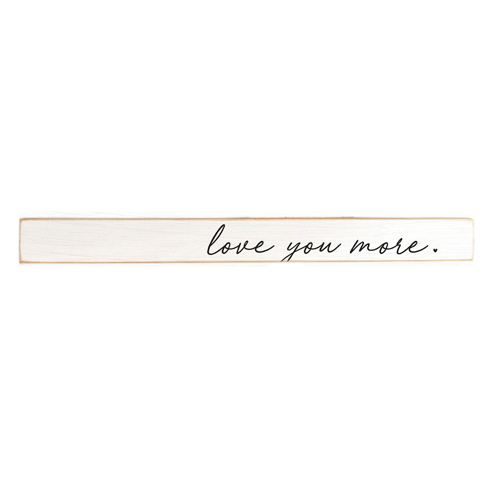 Love You More | Skinny Sign | Rustic Marlin