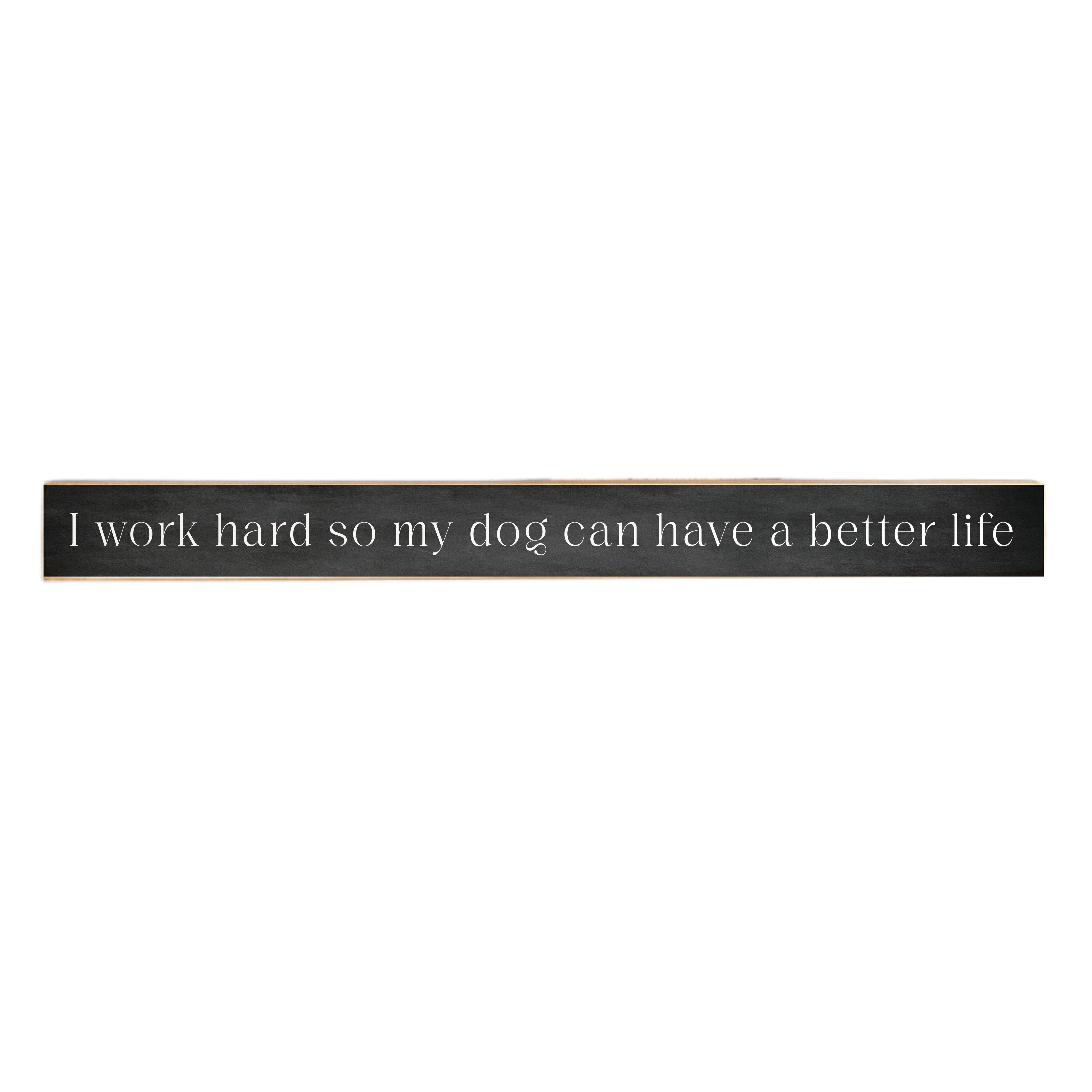 Work Hard Dog Better Life | Skinny Sign | Rustic Marlin