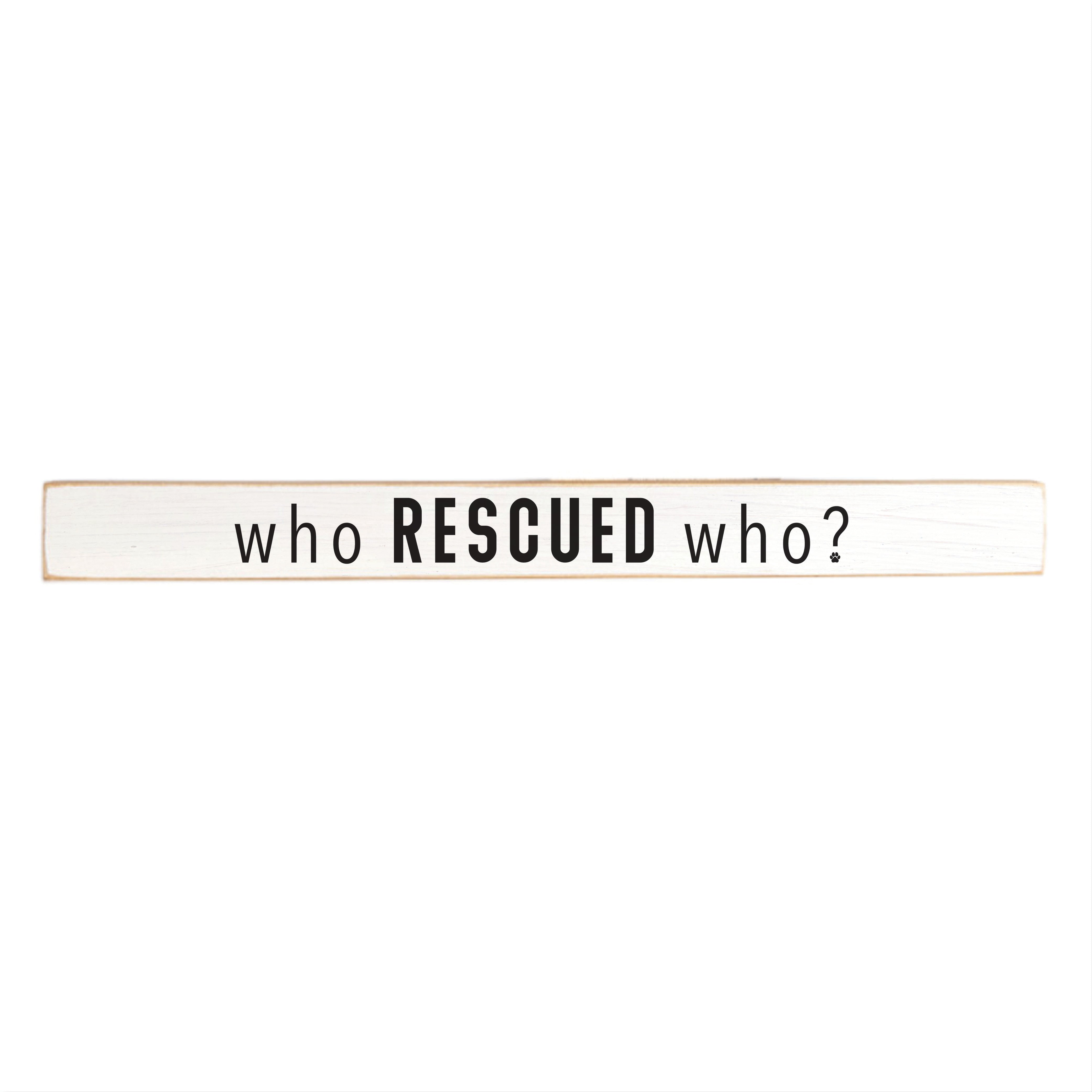 Who Rescued Who Skinny Sign – Rustic Marlin