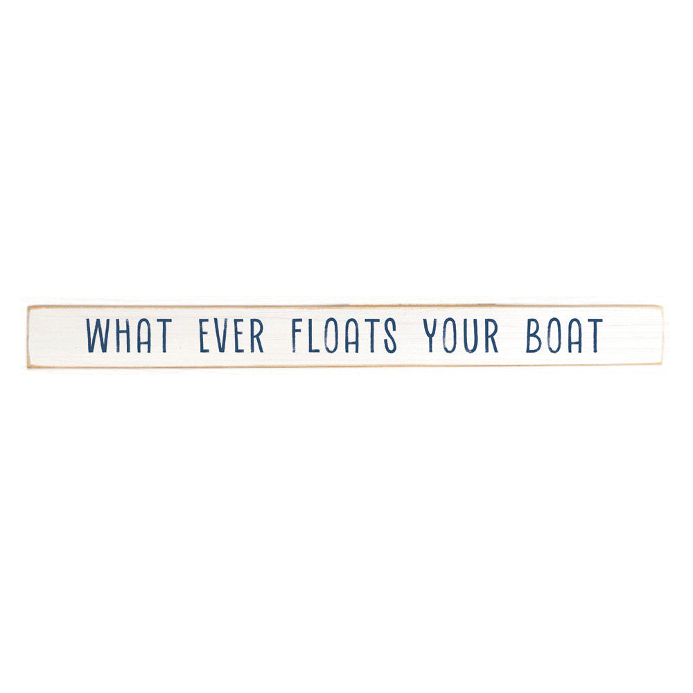 What Ever Floats Your Boat Skinny Sign – Rustic Marlin
